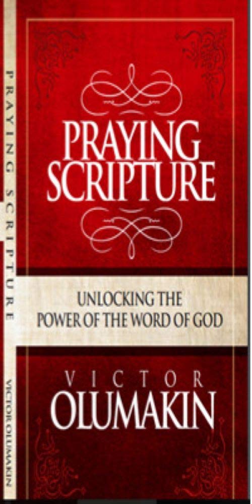 Praying Scripture: Unlocking the Power of the Word of God - Tayo Olumakin